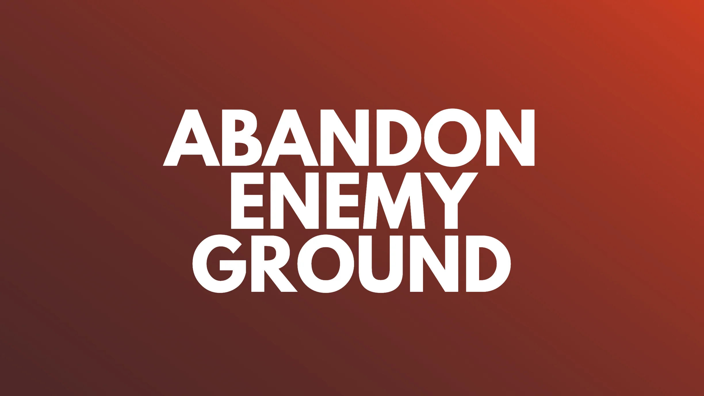Abandon Enemy Ground