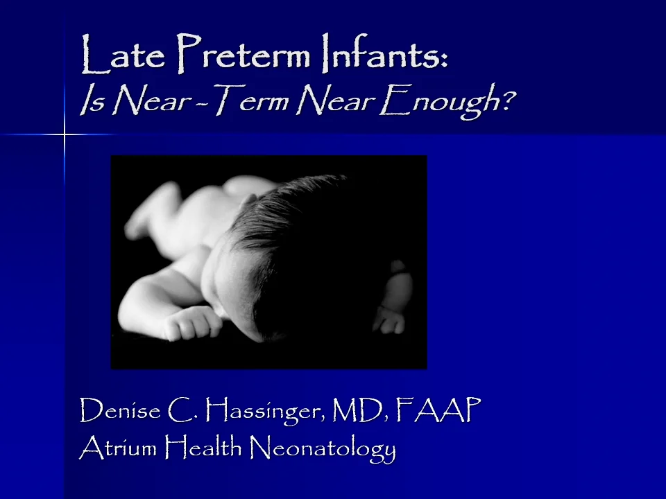 Late Preterm Infant Presentation by Dr. Denise Hassinger