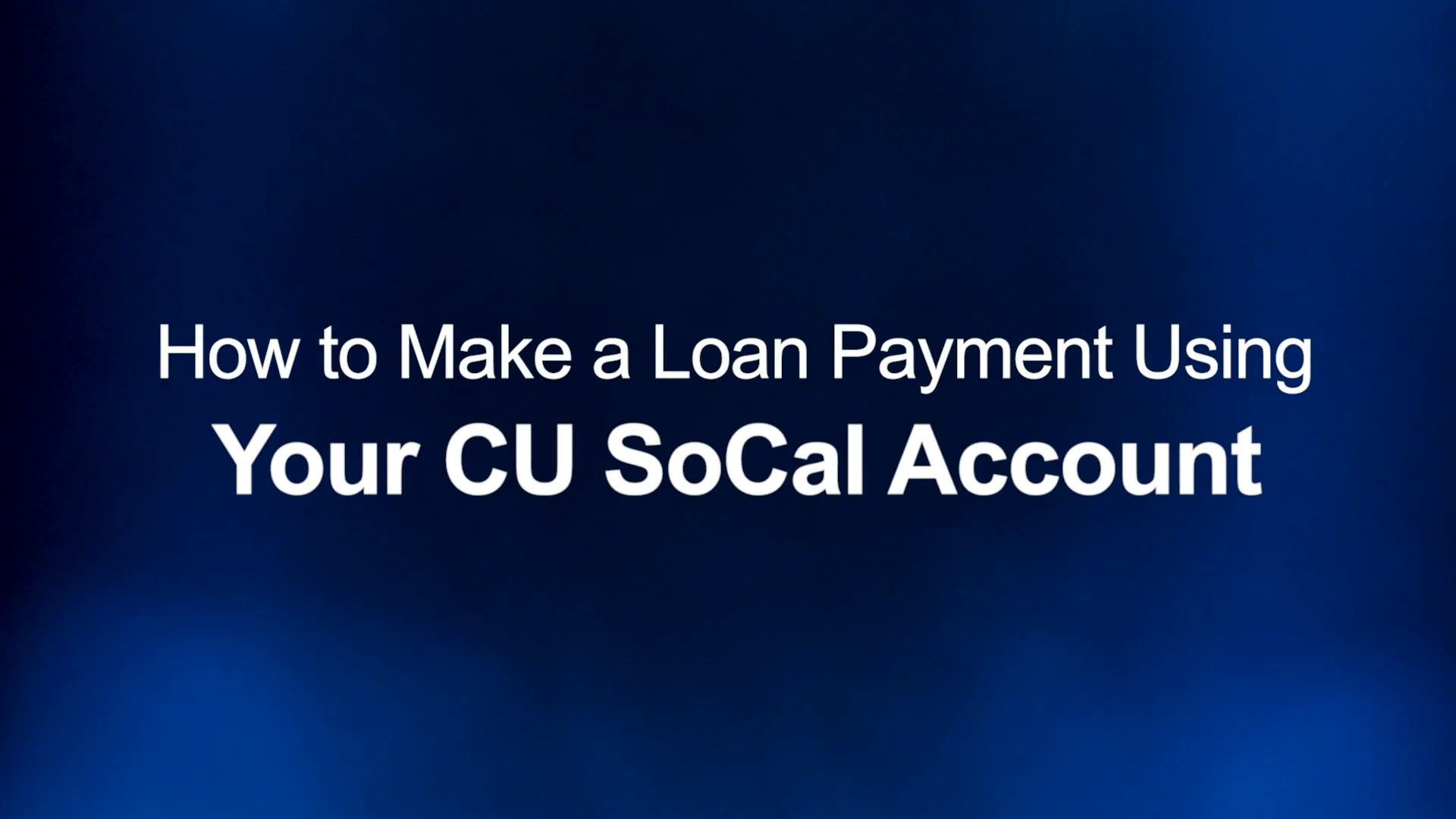 How to Make a Loan Payment Using Your CU SoCal Account