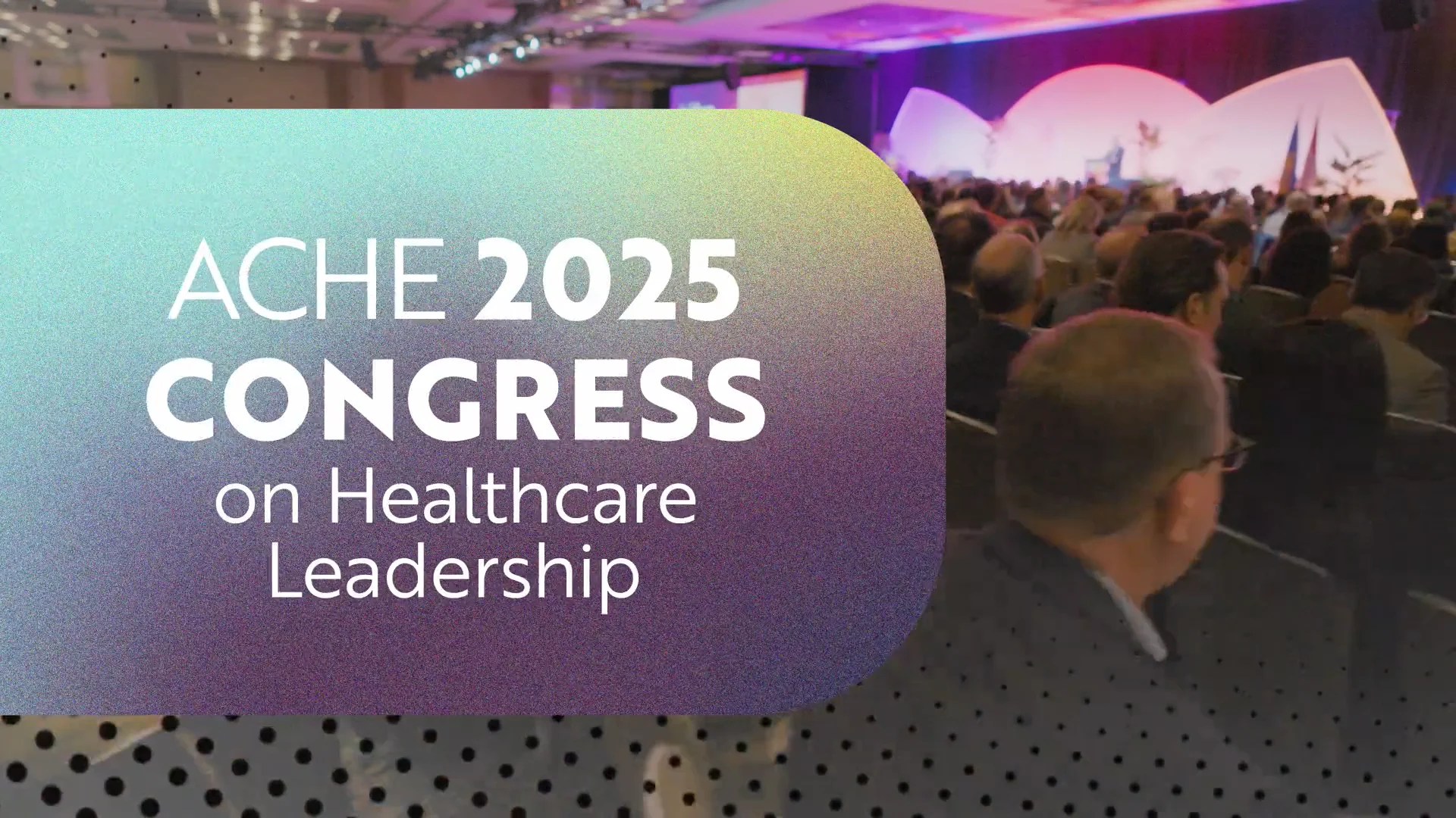 ACHE 2025 Congress on Healthcare Leadership