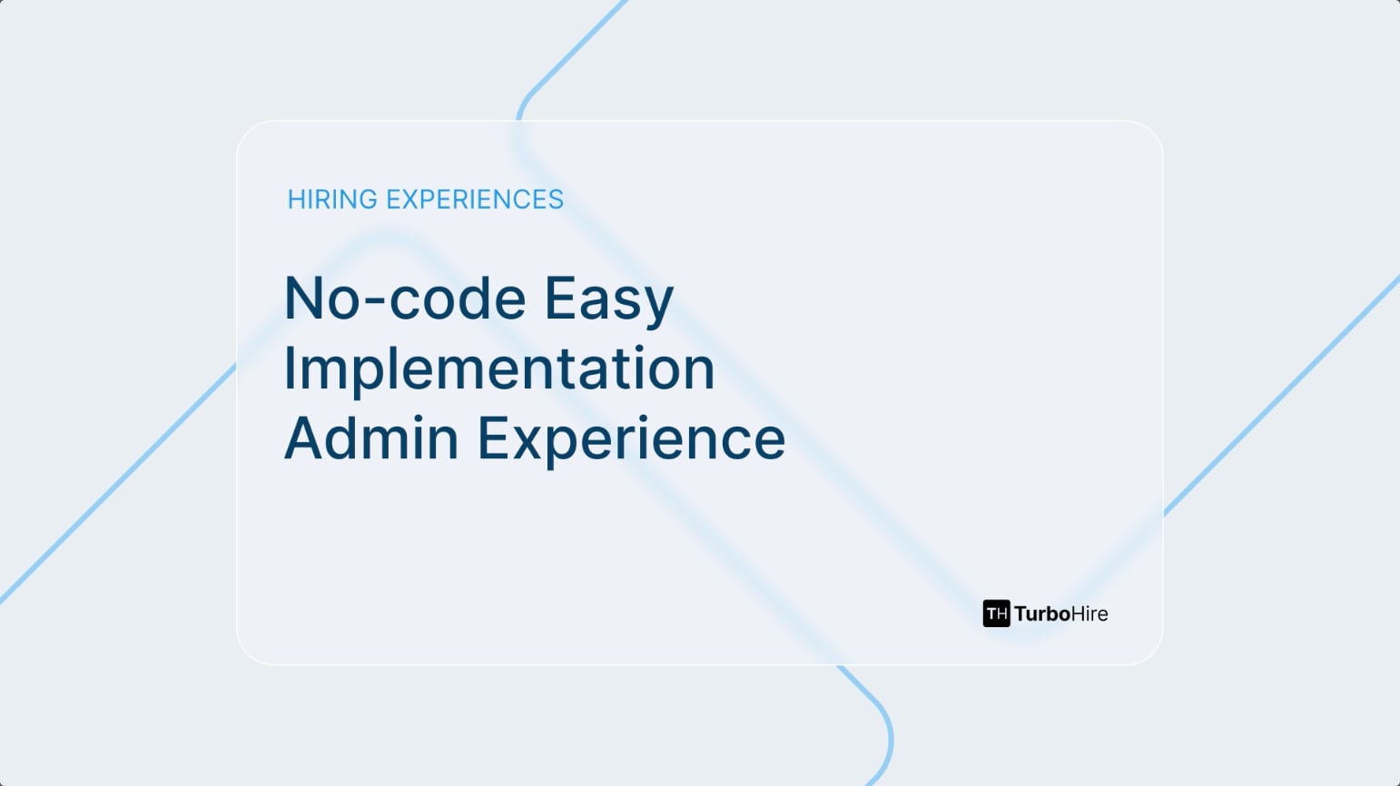 TH Stakeholder Experiences - No-code Easy Implementation Admin Experience