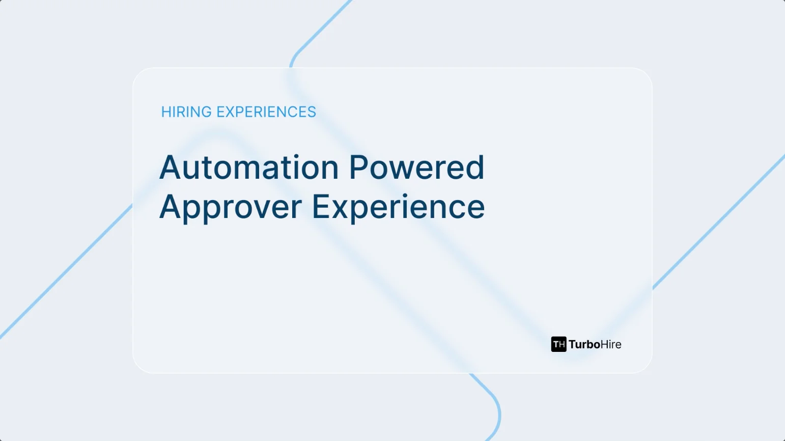 TH Stakeholder Experiences - Automation Powered Approver Experience