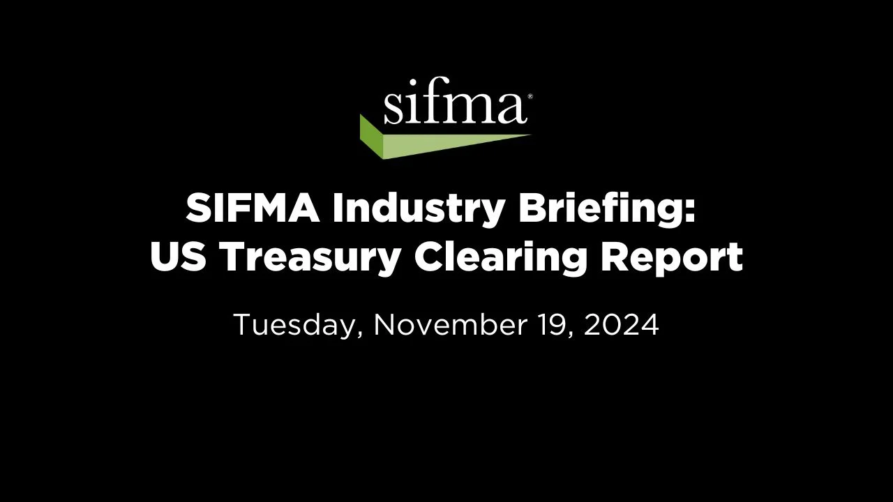 SIFMA Industry Briefing: Treasury Clearing Report