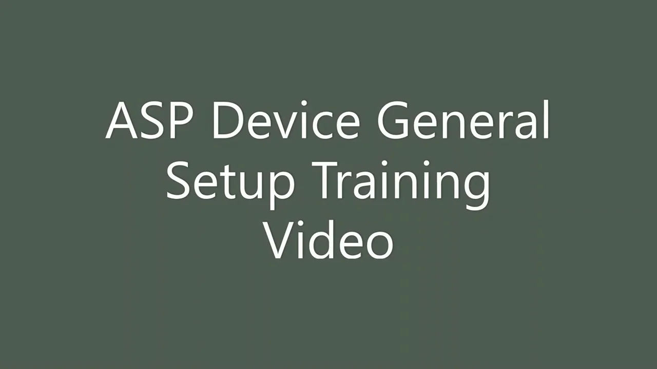 ASP Device Setup Training Video