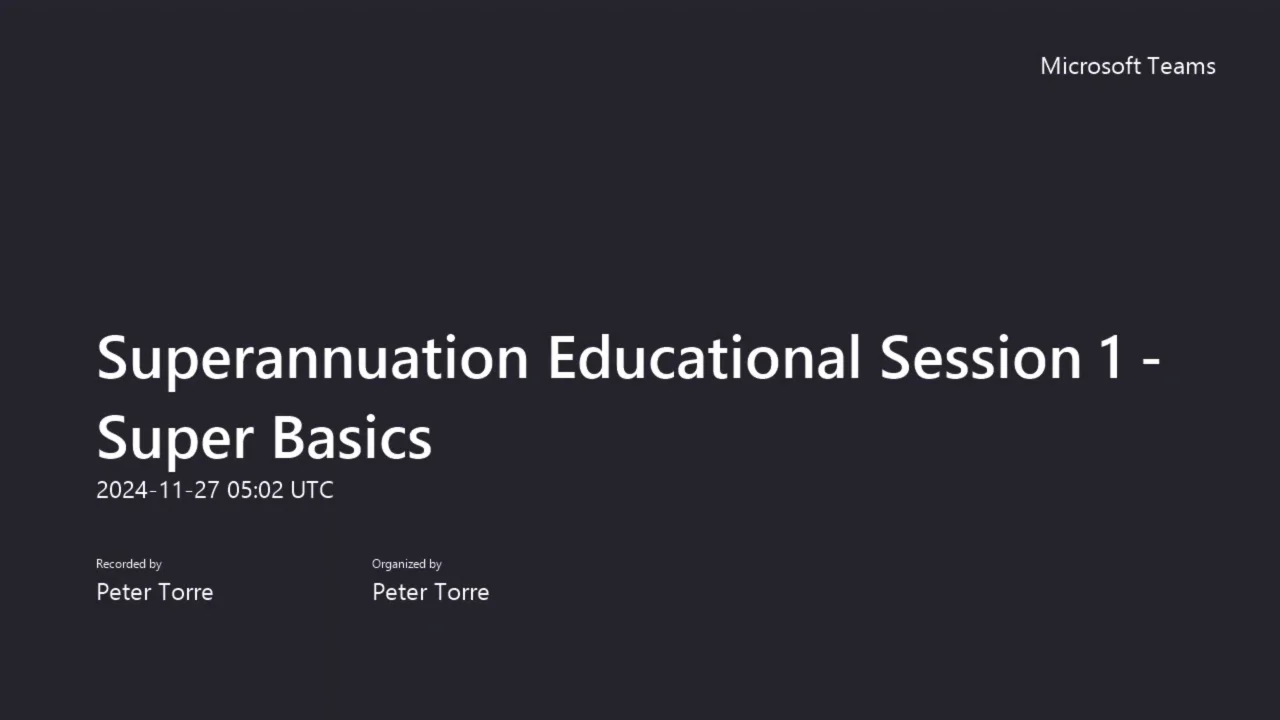 Superannuation Educational Session 1 - Super Basics