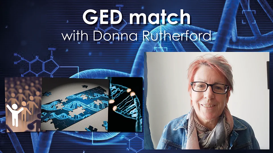 Watch Using GEDmatch with Donna Rutherford Online | Vimeo On Demand on ...