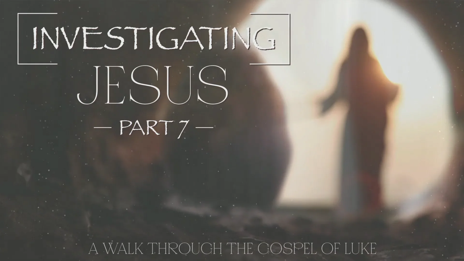 JESUS OPENS THE SCRIPTURES | LUKE 24:13-53