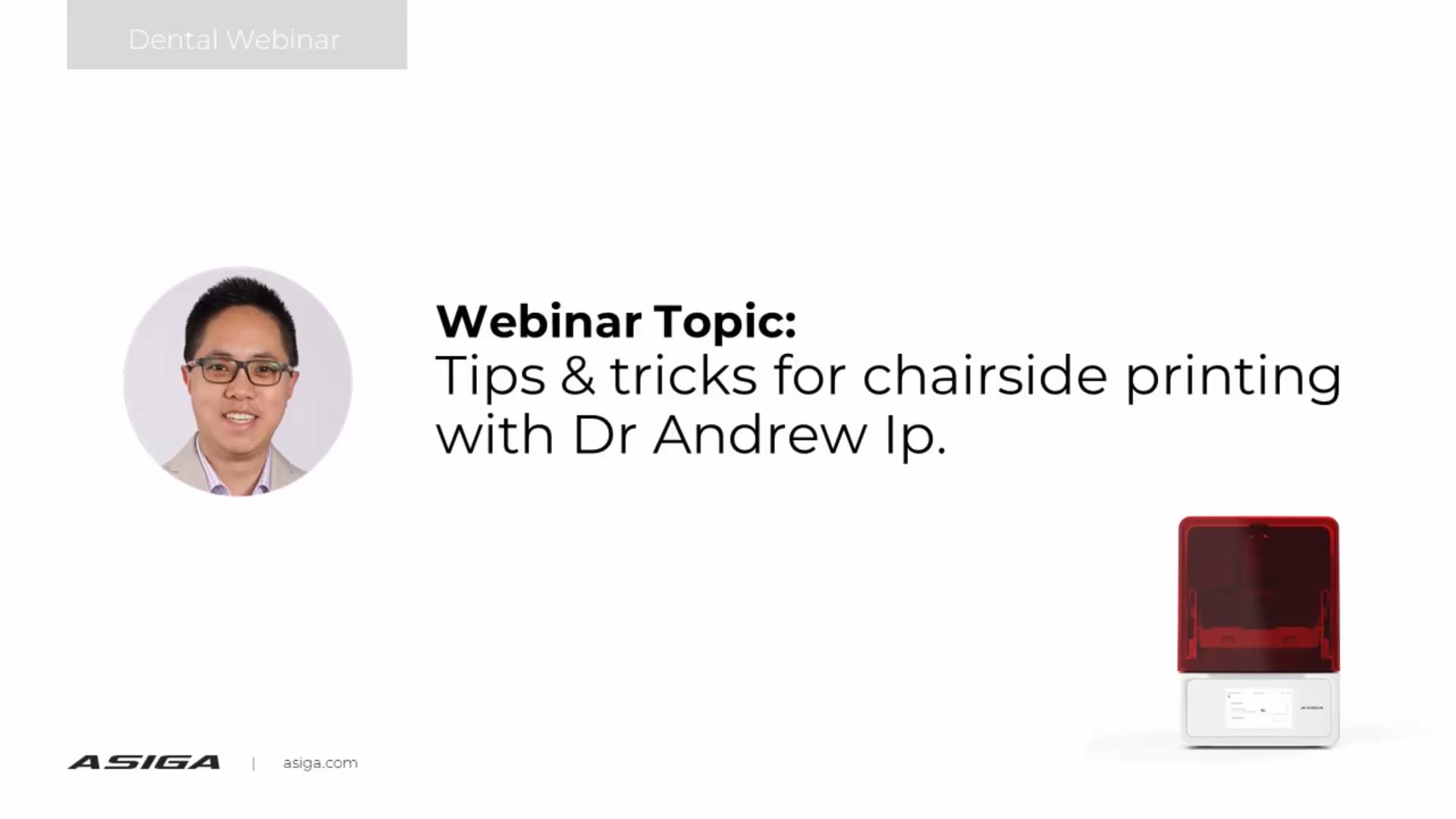 Webinar - Tips & tricks for chairside printing wth Dr Andrew Ip
