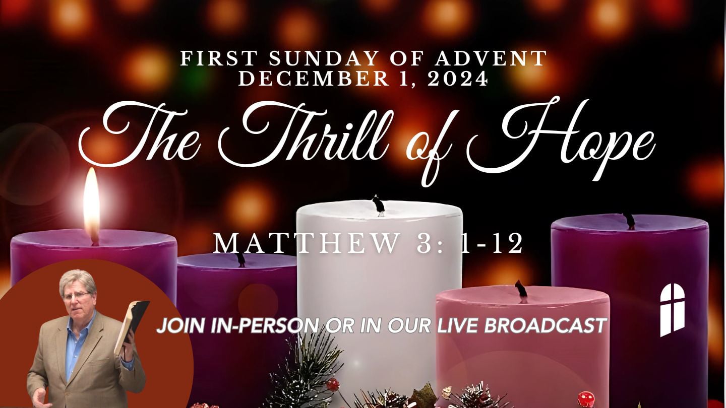 The Thrill of Hope,1st Sunday of Advent, (11:00) December 1, 2024