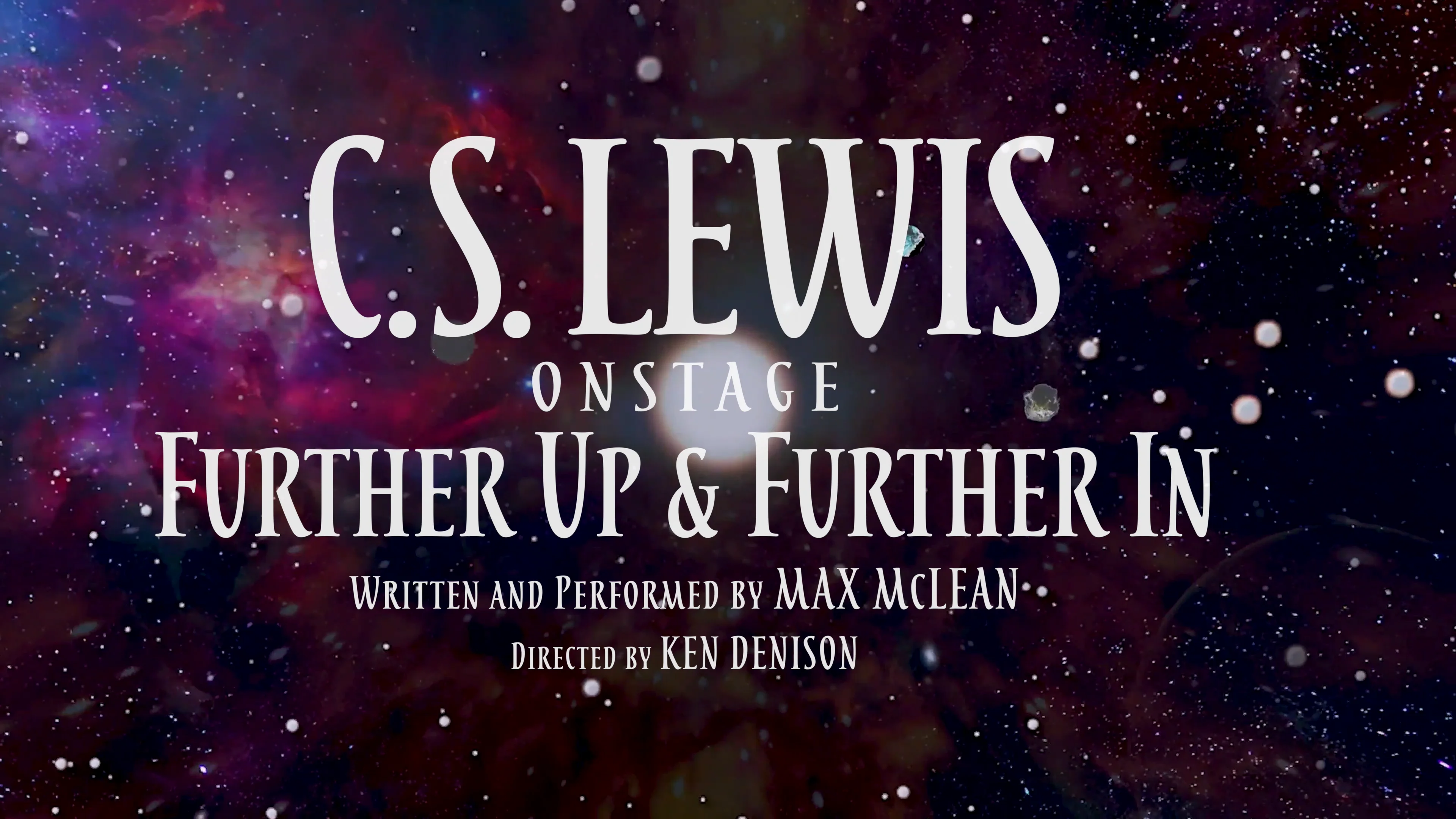 C.S. Lewis On Stage: Further Up and Further In — Live Stage Recording ...