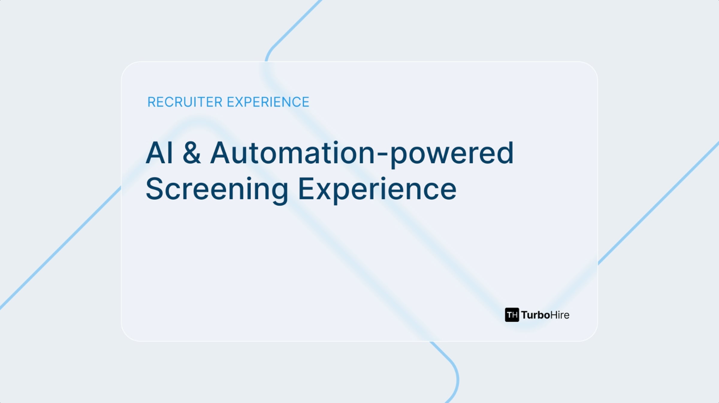 TH Recruiter Experience - AI & Automation-powered Screening Experience