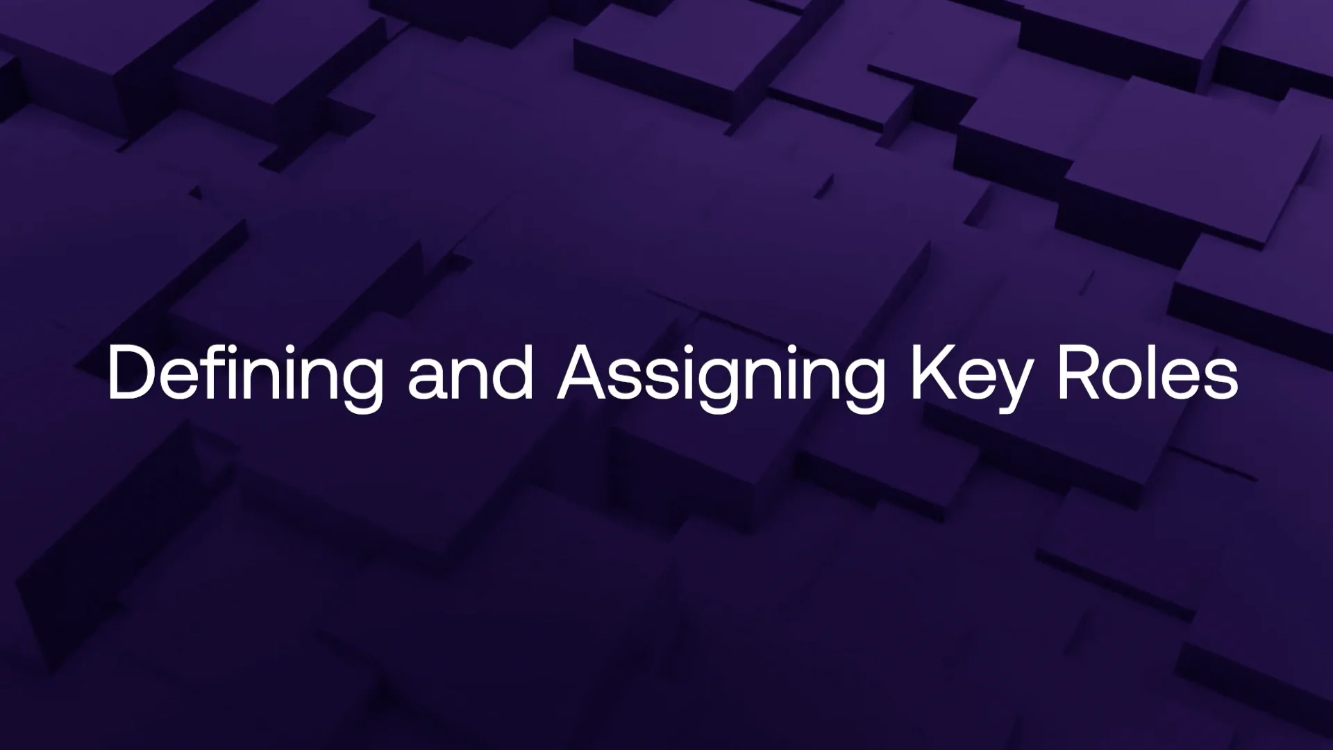 1.07.0 - Defining and Assigning Key Roles