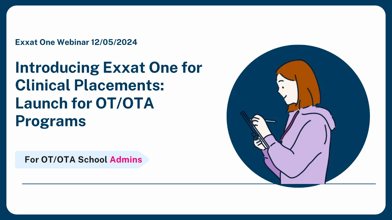 Introducing Exxat One for Clinical Placements: Launch for OT/OTA Programs