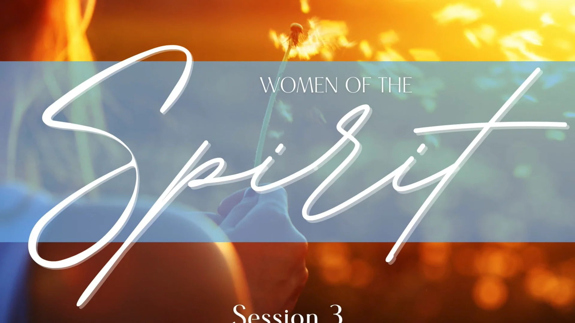 Women of the Spirit | Session 3 Video