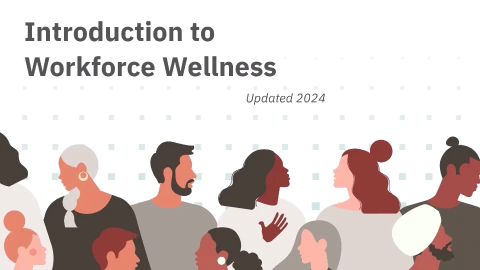 7. Foundations of Trauma Informed Care: Introduction to Workforce Wellness