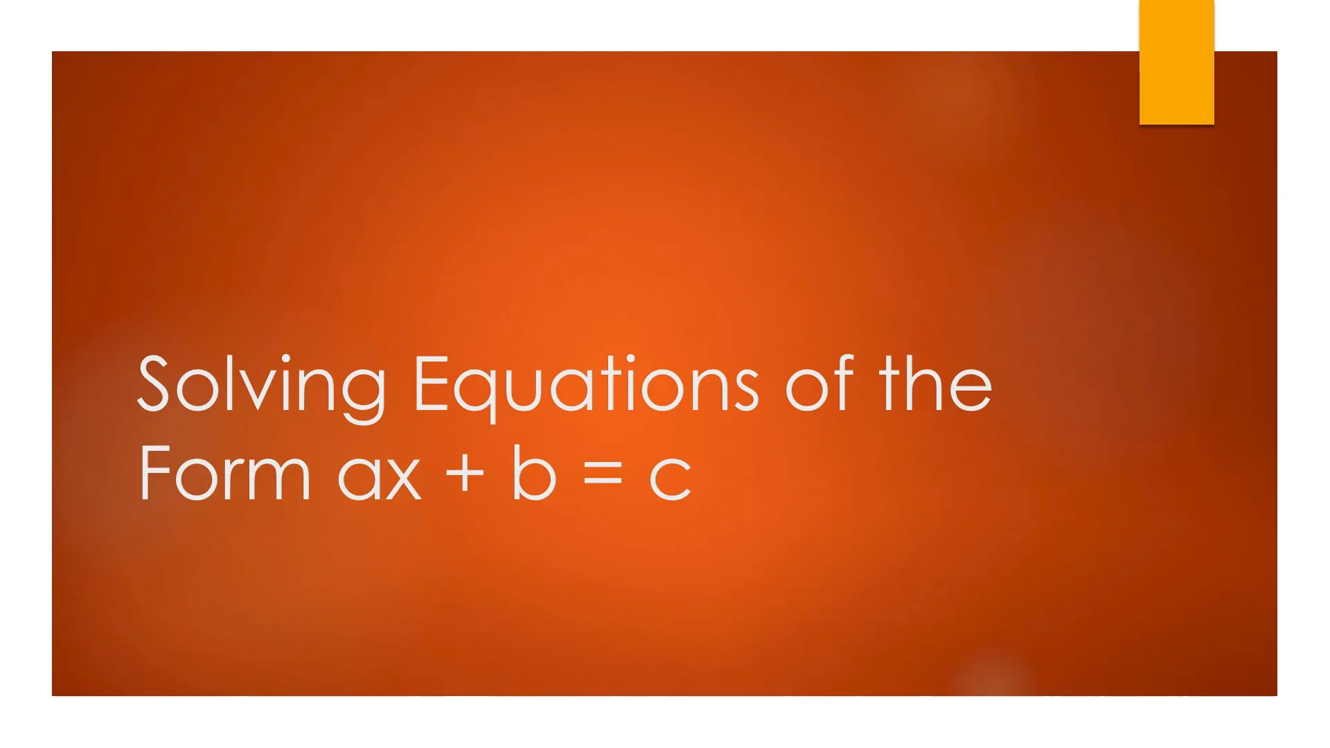 MATH106 Solving Equations Of The Form ax + b = c