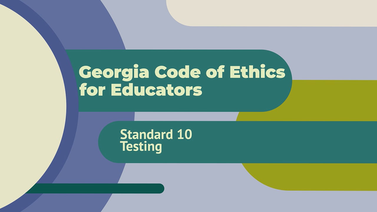 GaPSC Code of Ethics for Educators - Standard 10: Testing | Videos ...