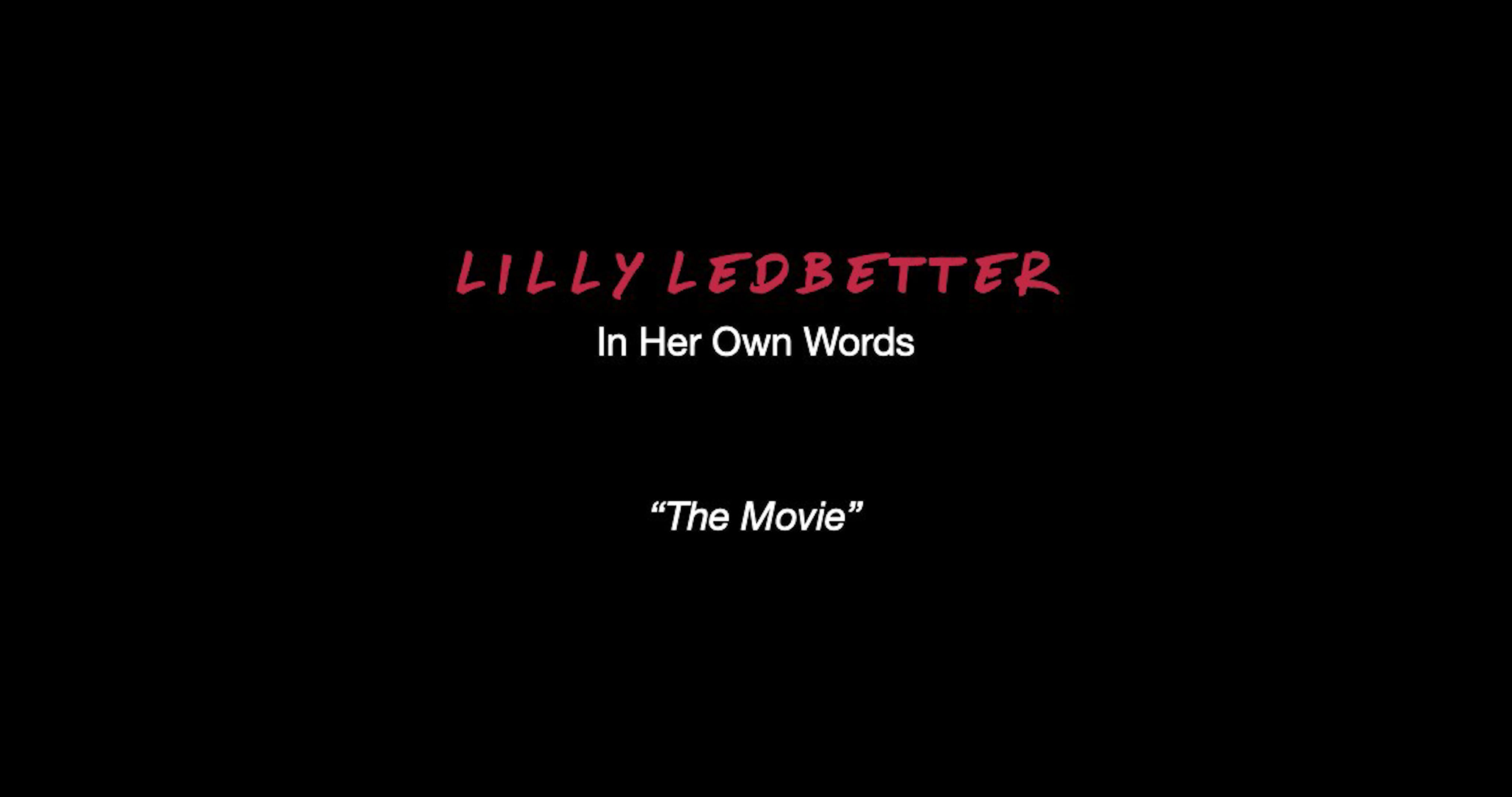 L.LEDBETTER_THEMOVIE_IN HER OWN WORDS_FIVEMINCUT