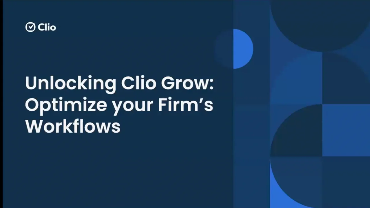 Unlocking Clio Grow: Optimize your Firms Workflows