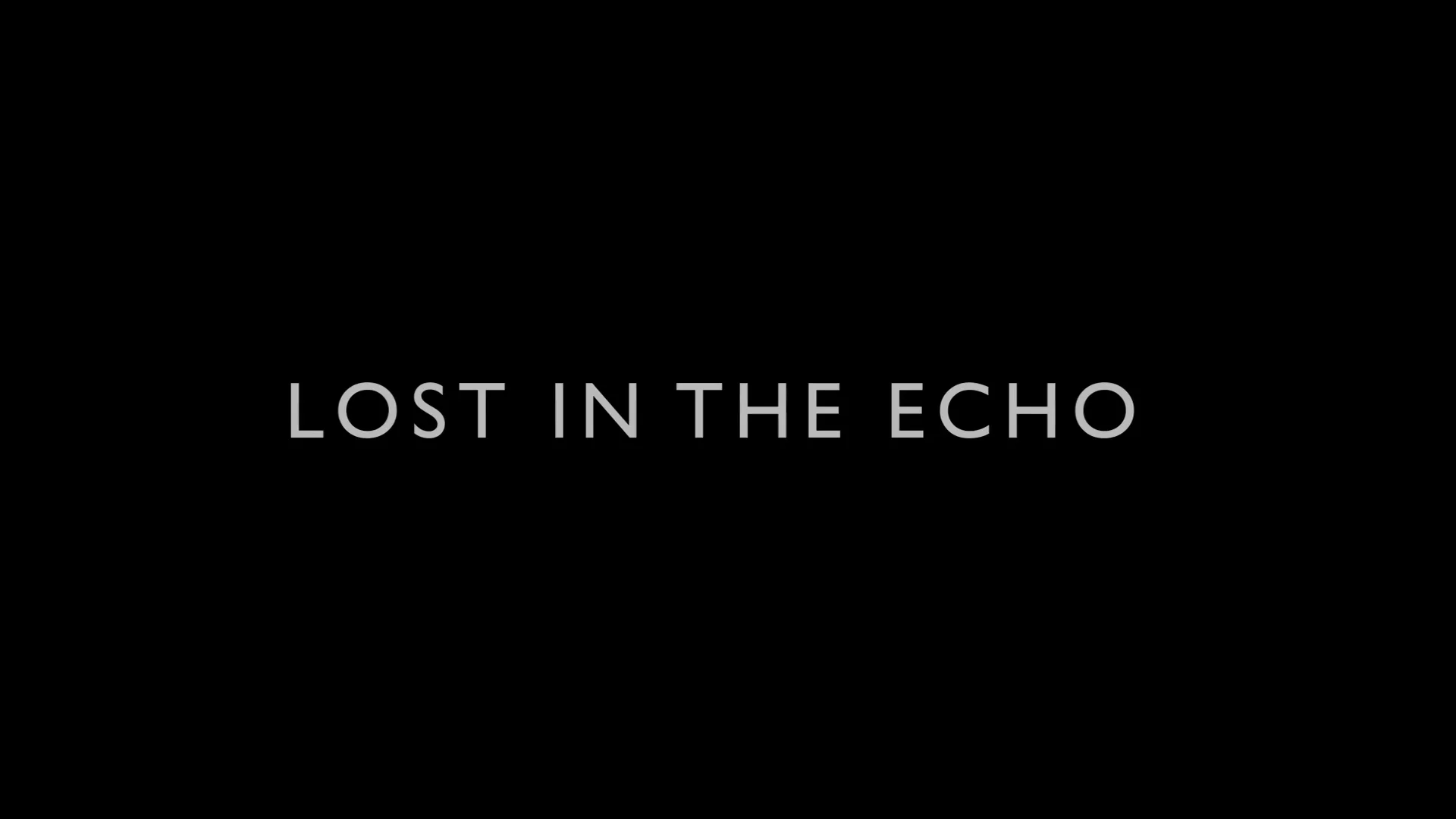 Lost in the Echo - Teaser Trailer