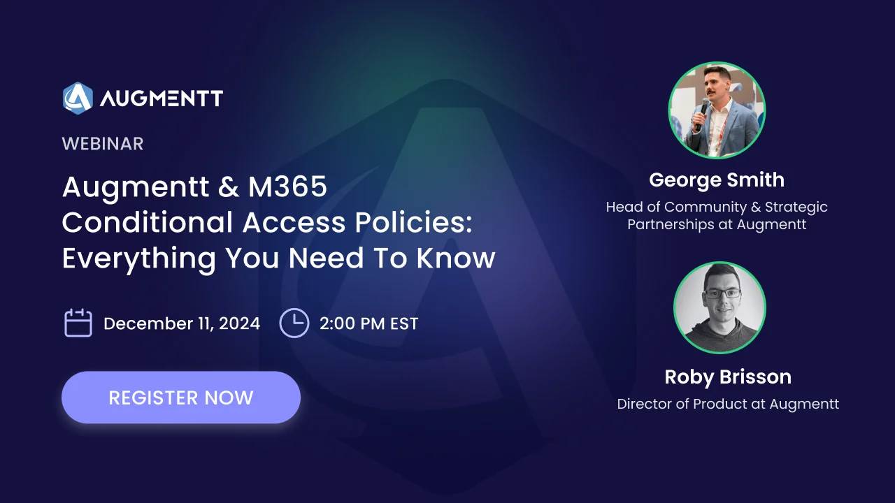 Augmentt & M365 Conditional Access Policies: Everything you need to know