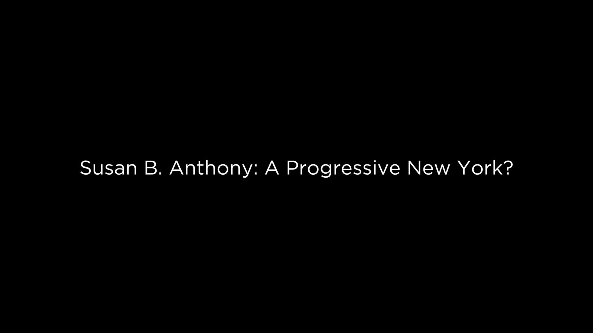 November Guest Lecture Series Susan B. Anthony: A Progressive New York?