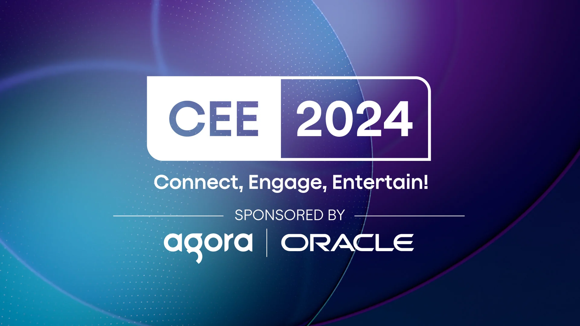CEE 2024: Connect, Engage, Entertain! | Agora & Oracle