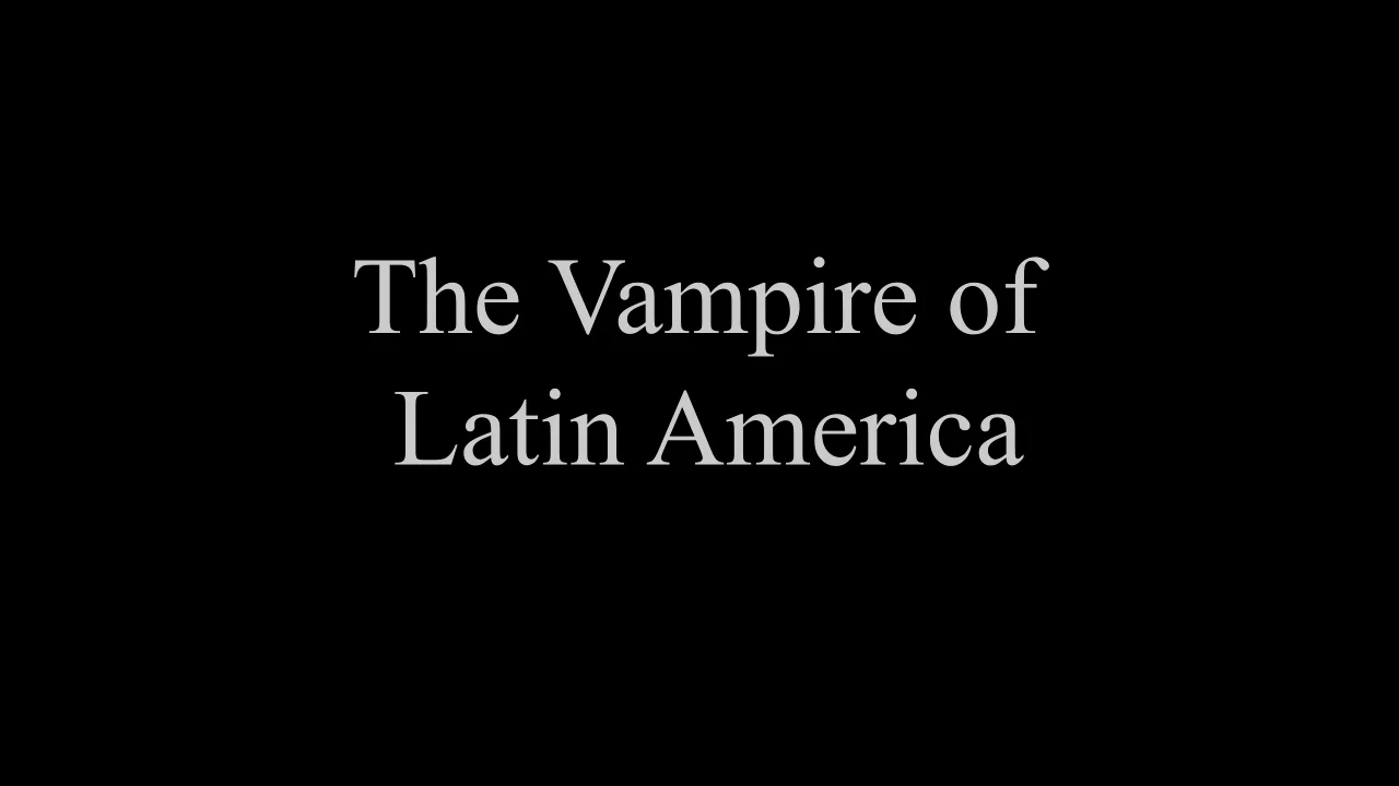 Research Project - The Vampire of Latin America
