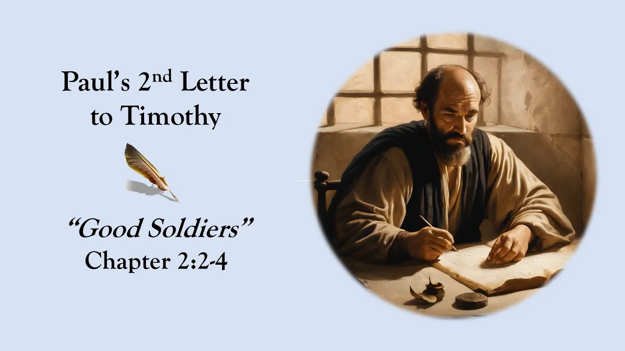 2nd Timothy 2:2-4 "Good Soldiers"