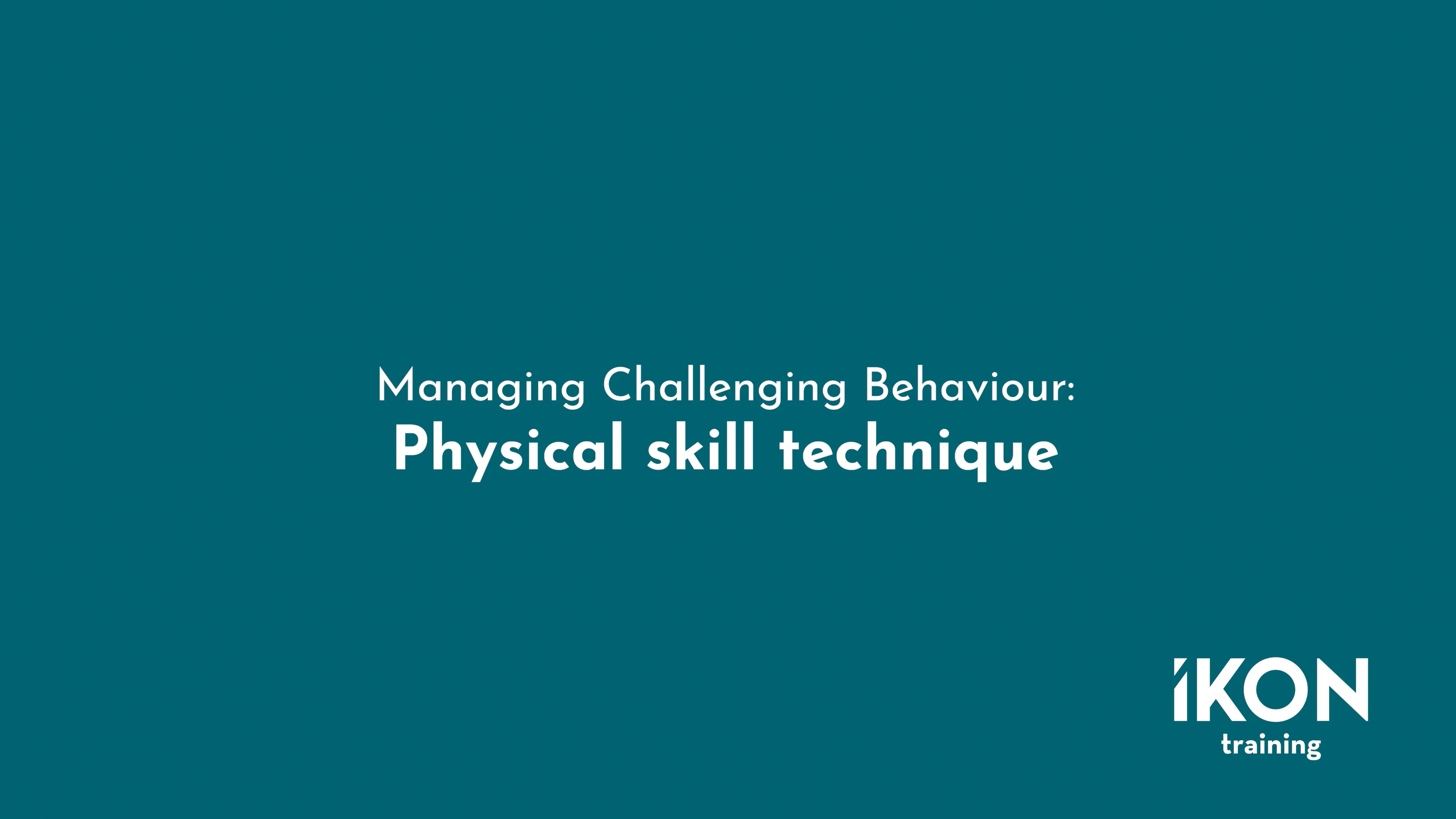 Managing Challenging Behaviour Physical skill technique