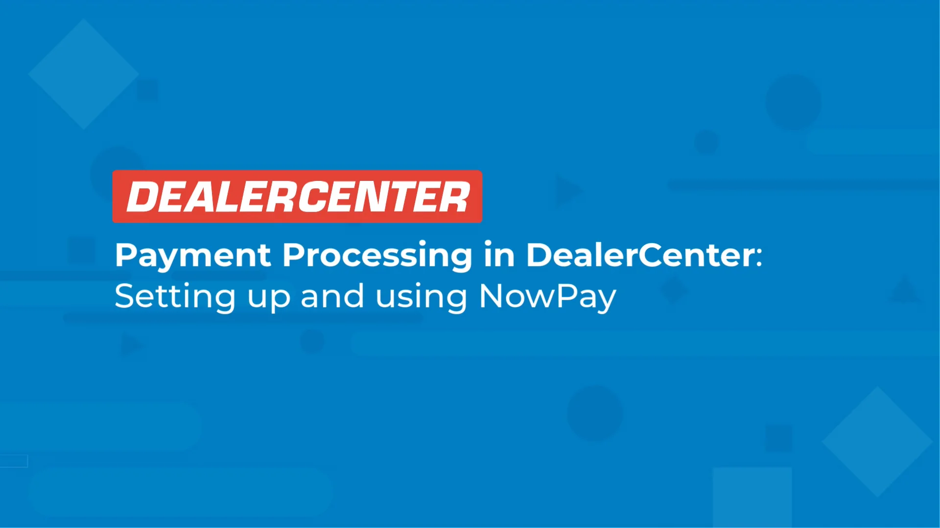 Setting Up and Using NowPay in DealerCenter