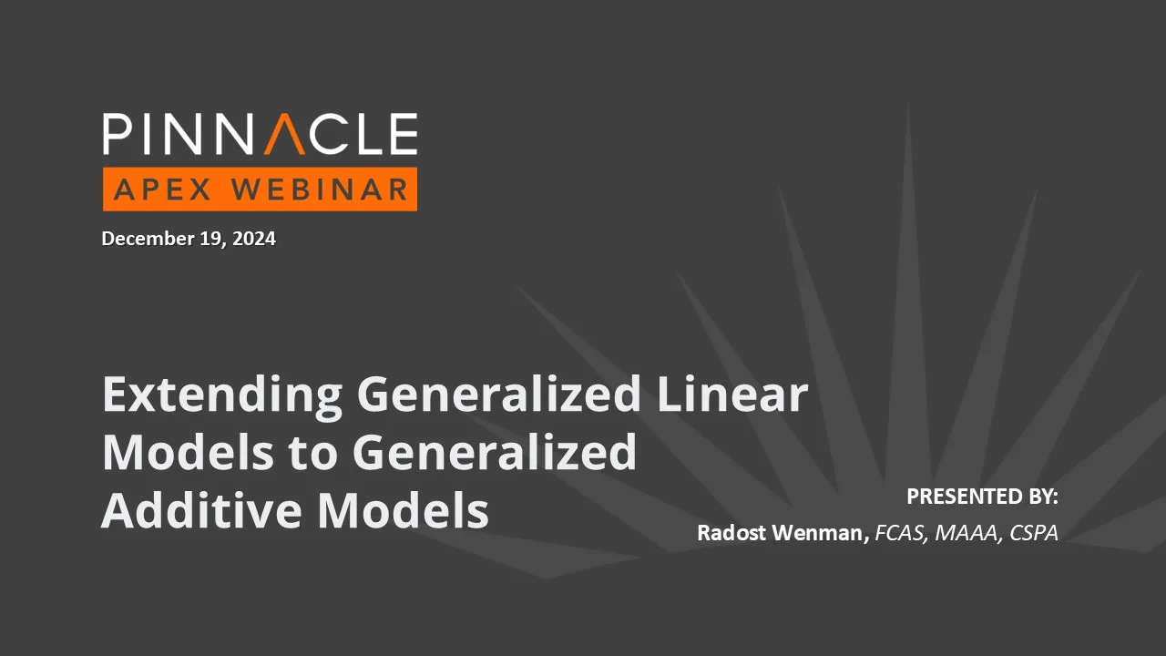Pinnacle December APEX Webinar - Extending Generalized Linear Models to ...