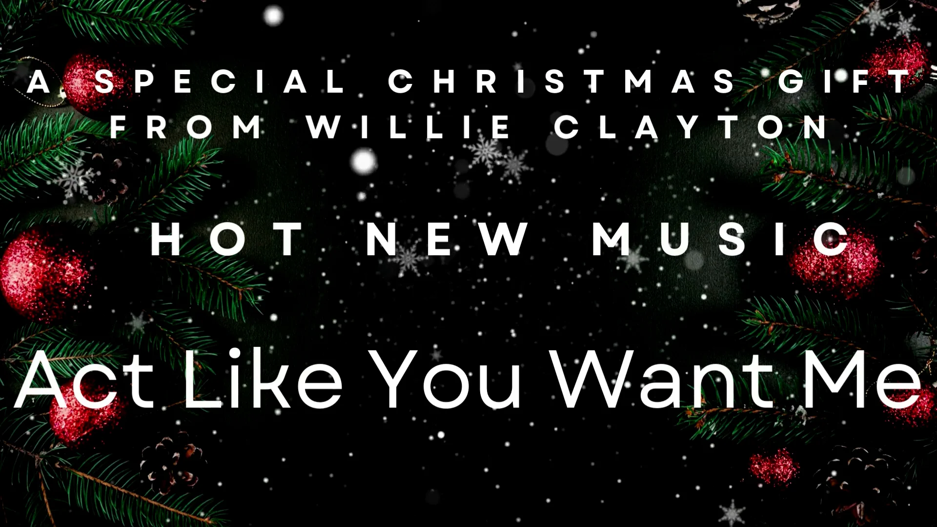 Willie Clayton Act Like You Want Me