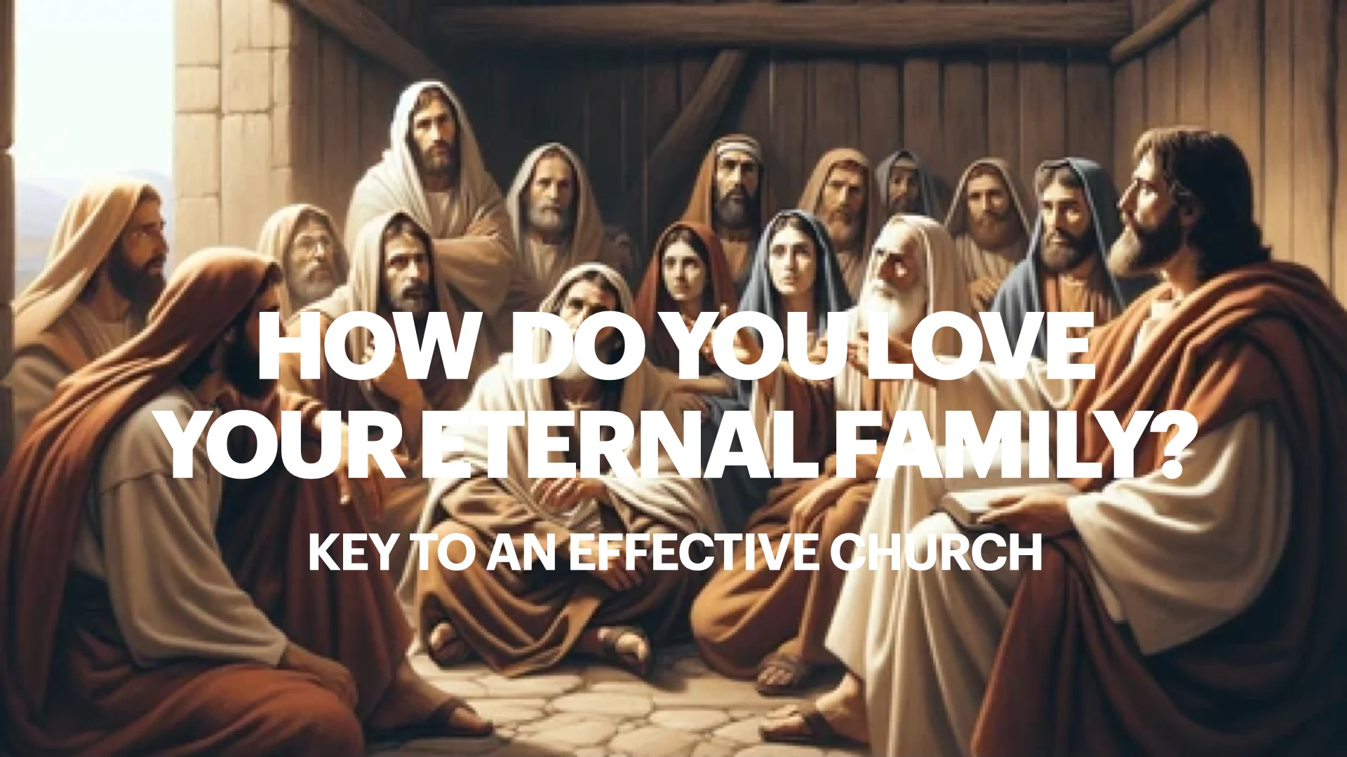 How Do You Love Your Eternal Family?