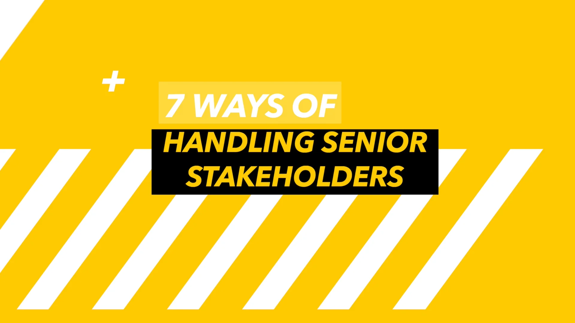 0. Introduction - 7 ways to Handle Stakeholders