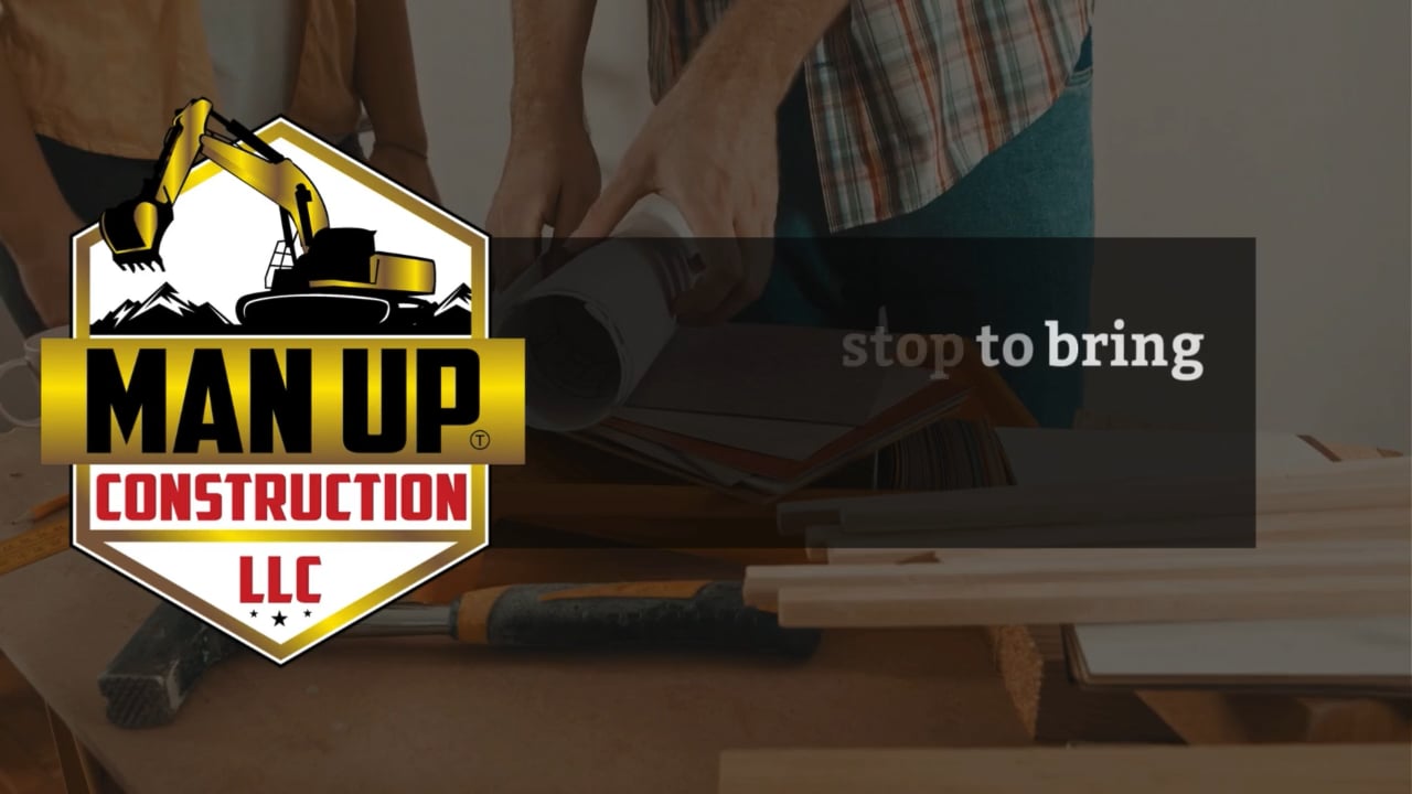 About | Man Up Construction LLC