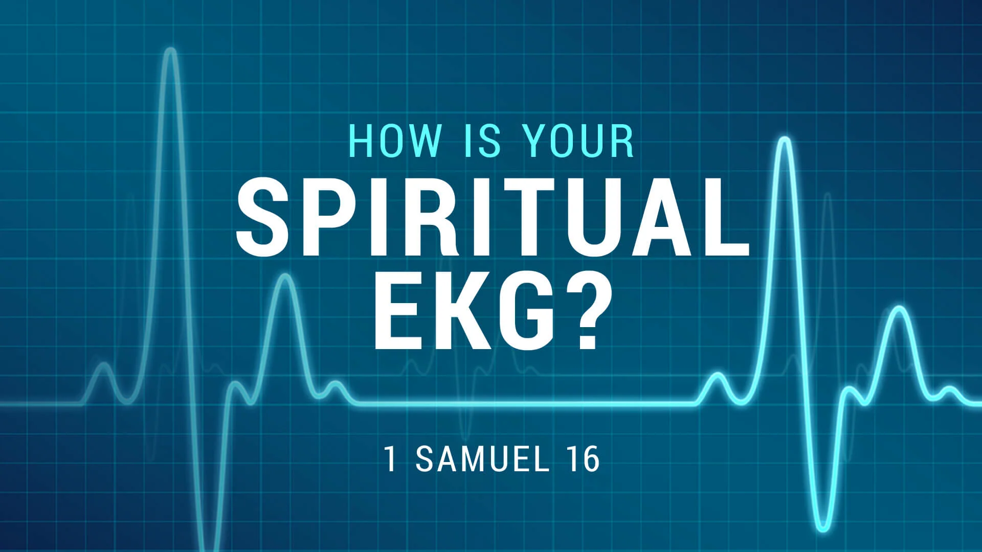 How Is Your Spiritual EKG?