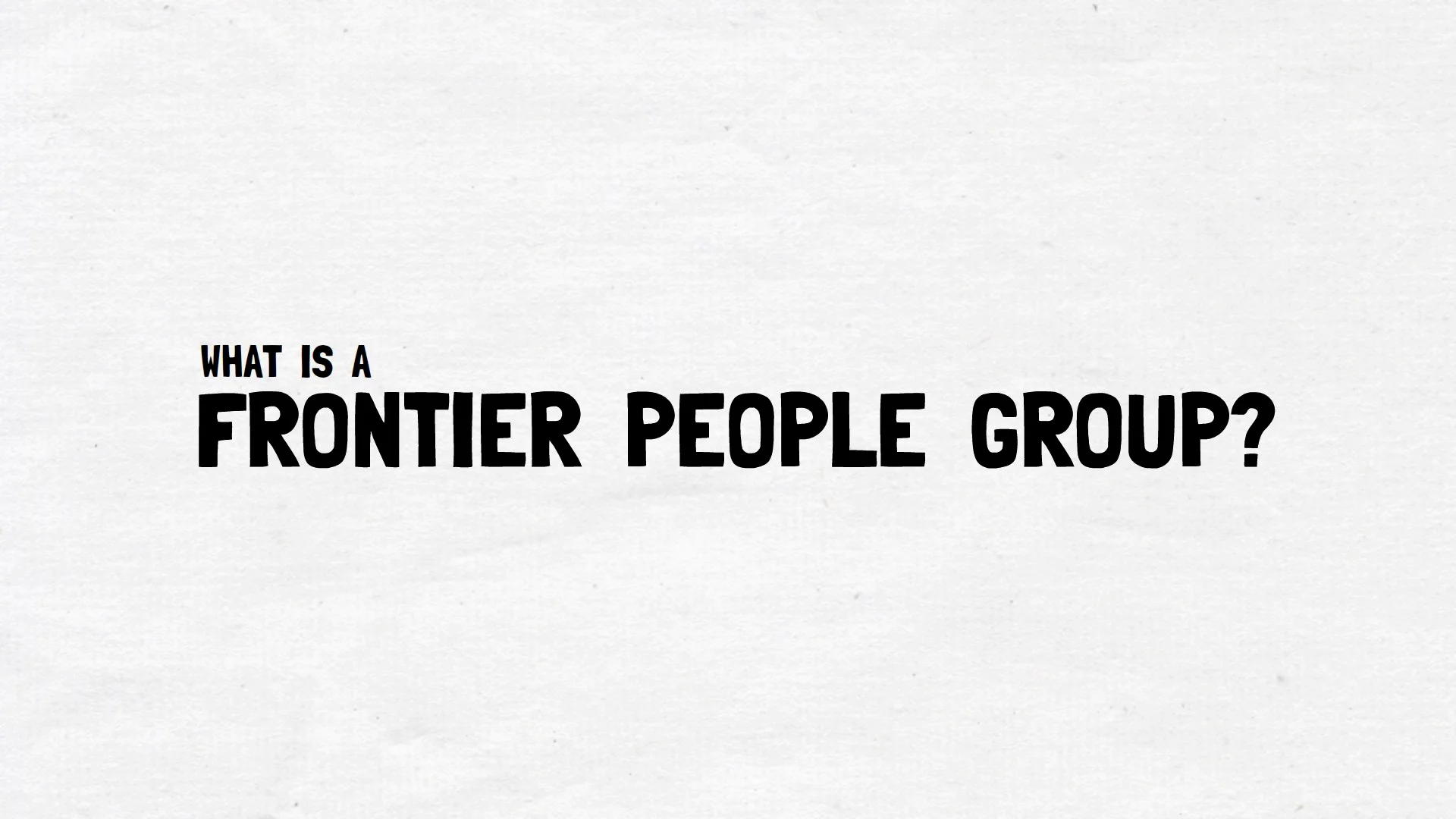What is a Frontier People Group?