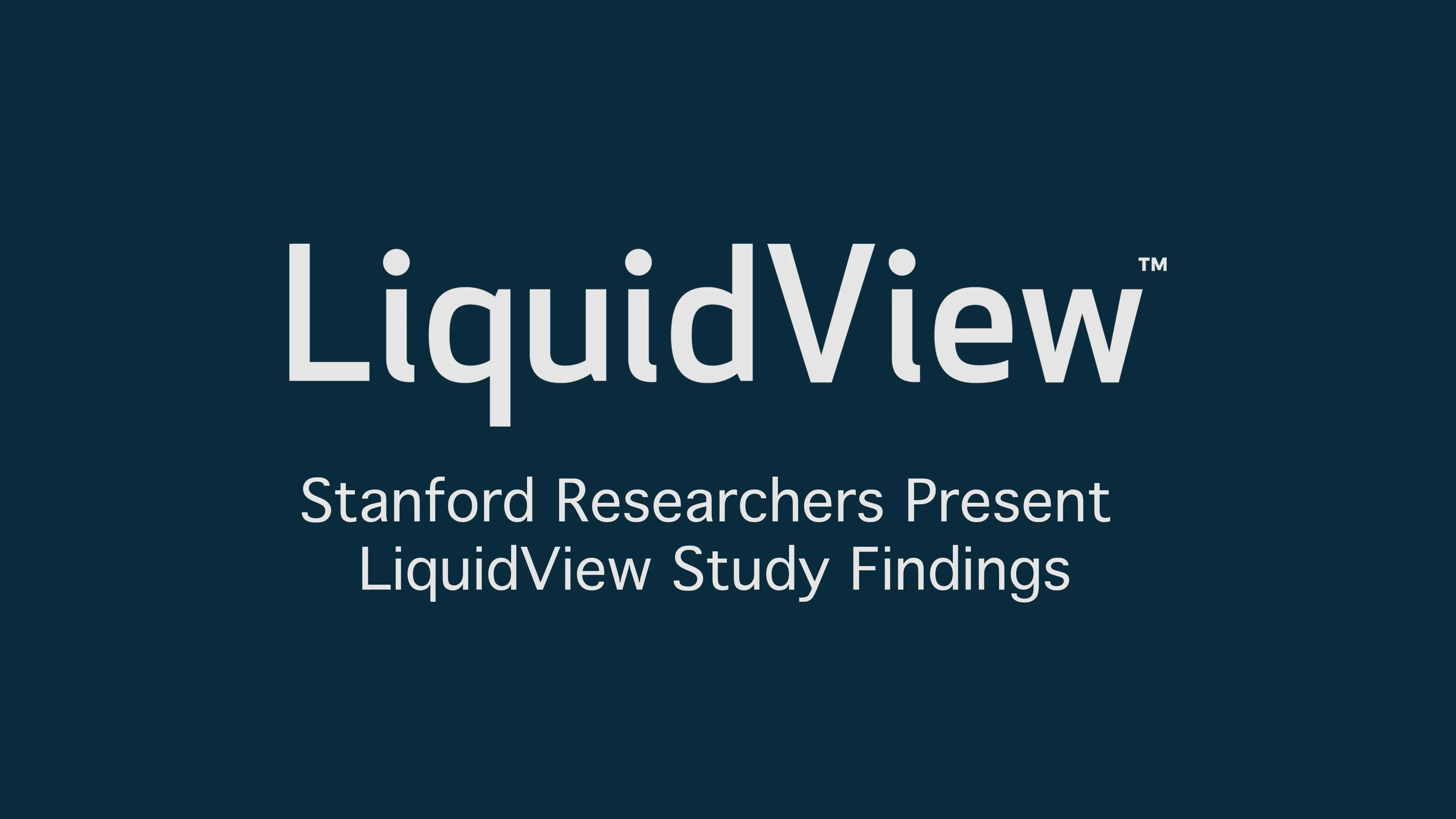 LiquidView and Stanford Study Results Update - Jan 2025