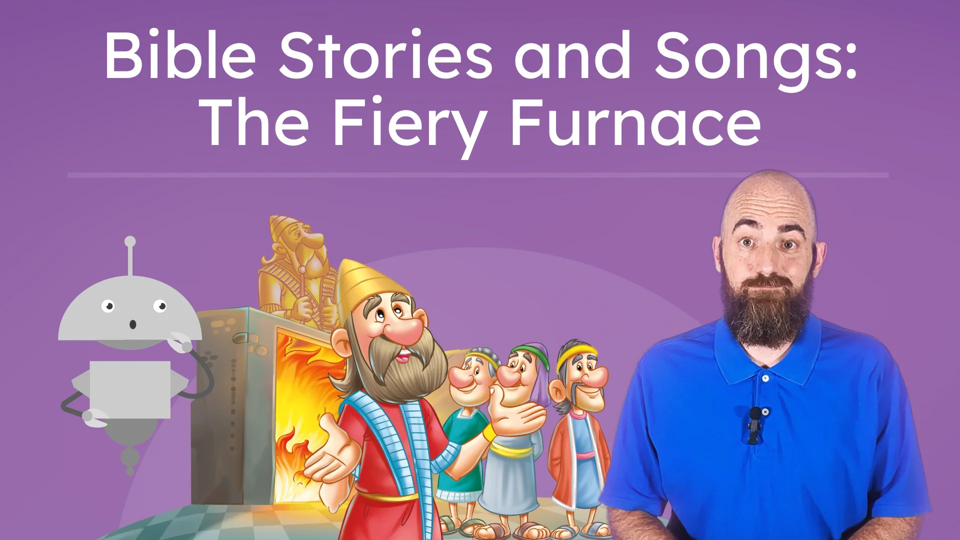 Bible Stories and Songs: The Fiery Furnace