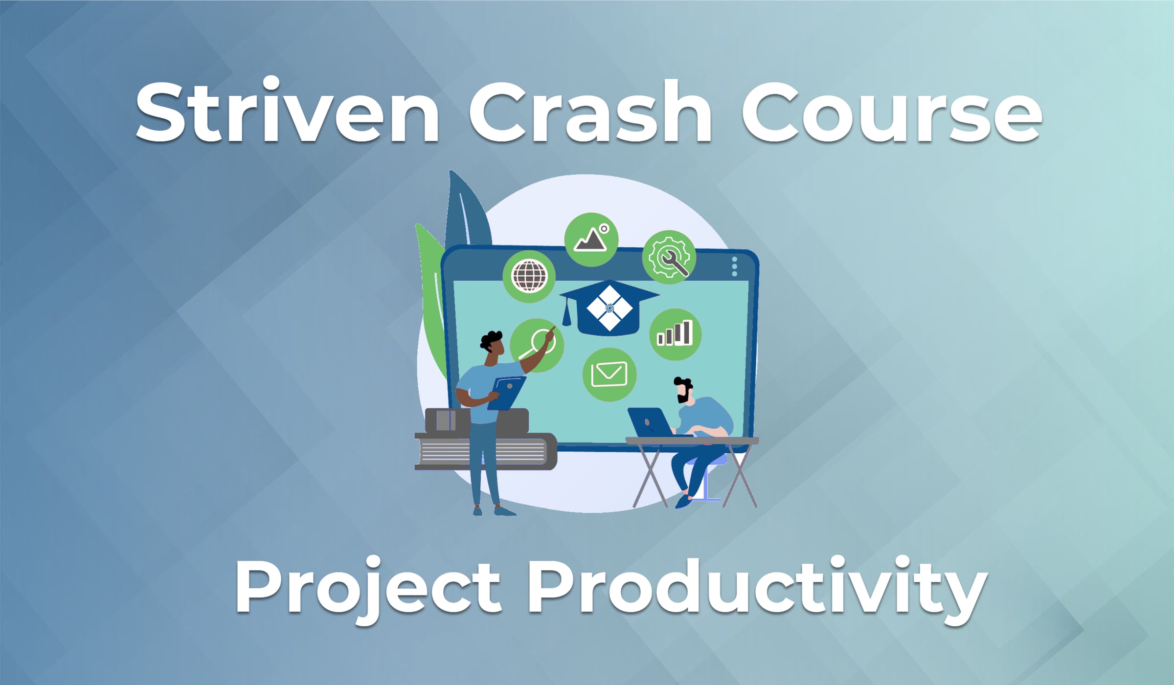 Striven Crash Course: Project Productivity
