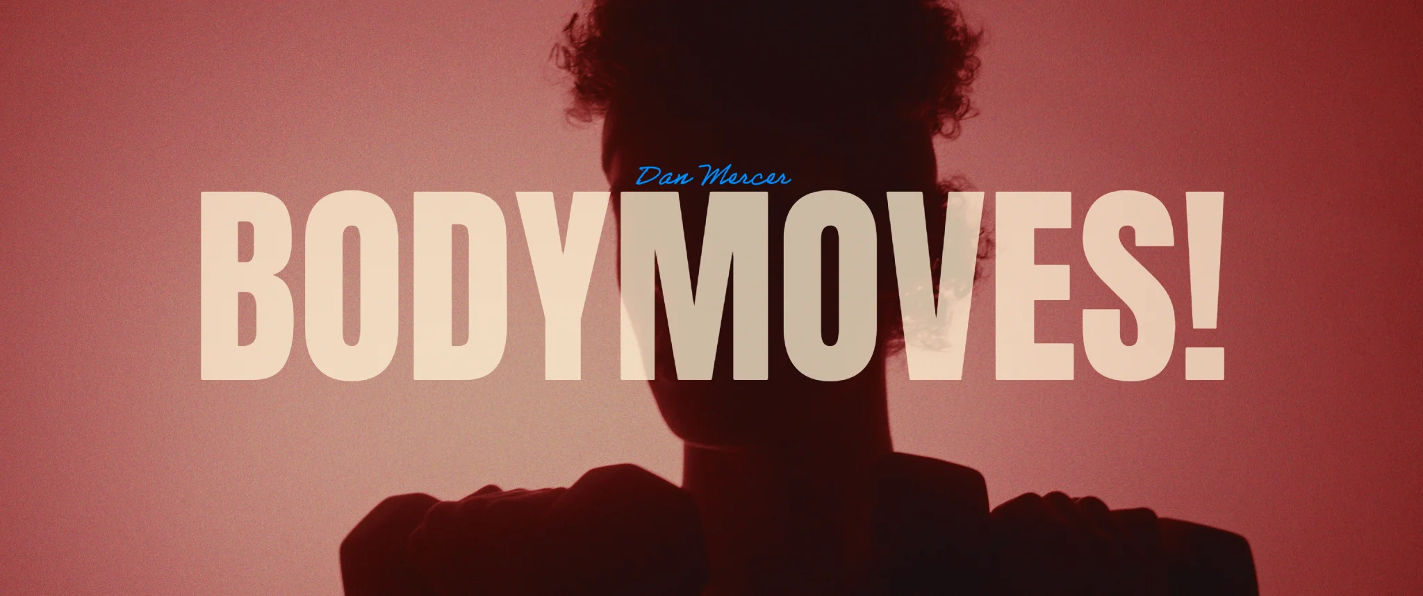 Dan Mercer - BODYMOVES! - Music Video