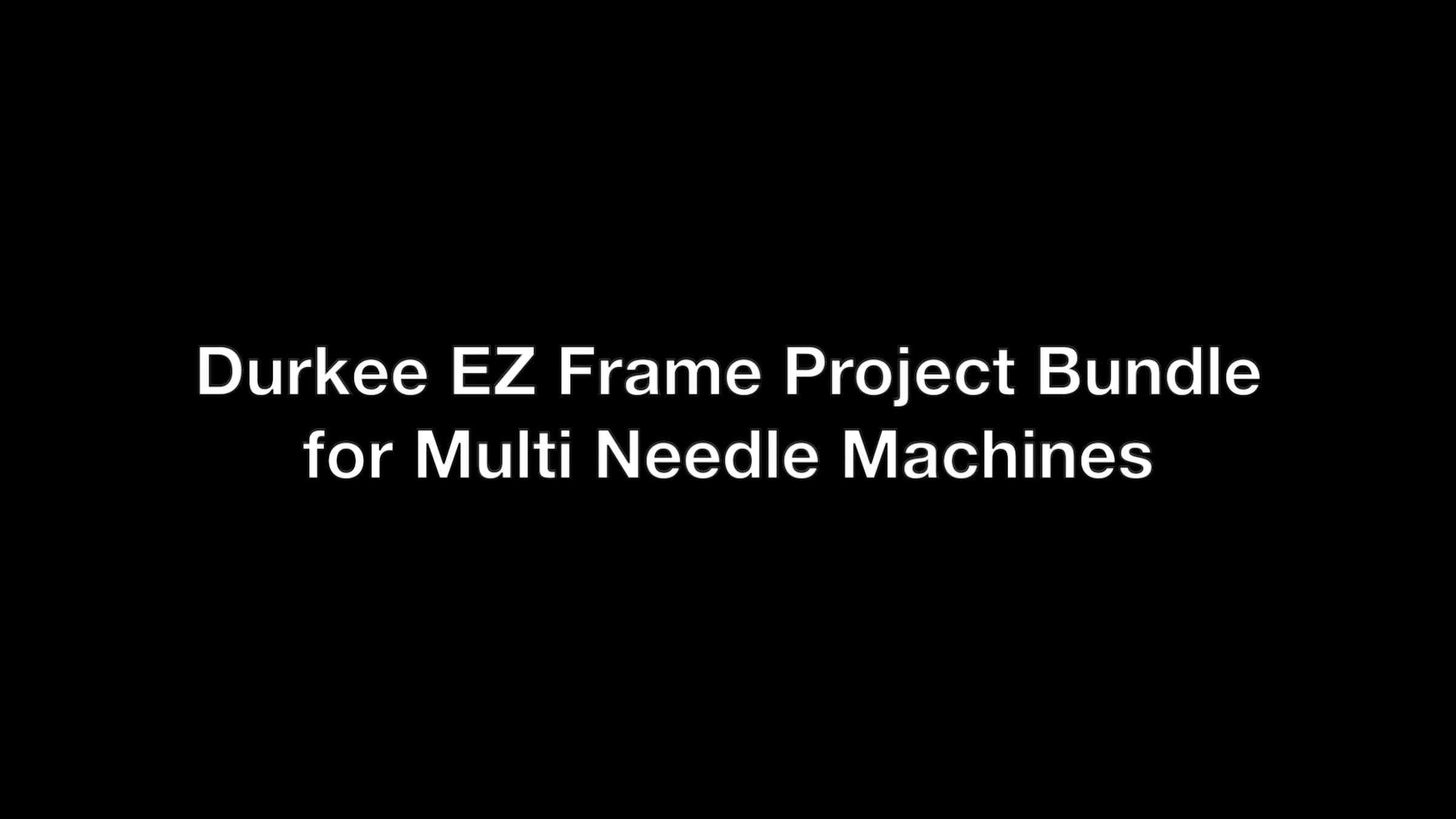 Durkee EZ Frame Project Bundle for Multi Needle Machines