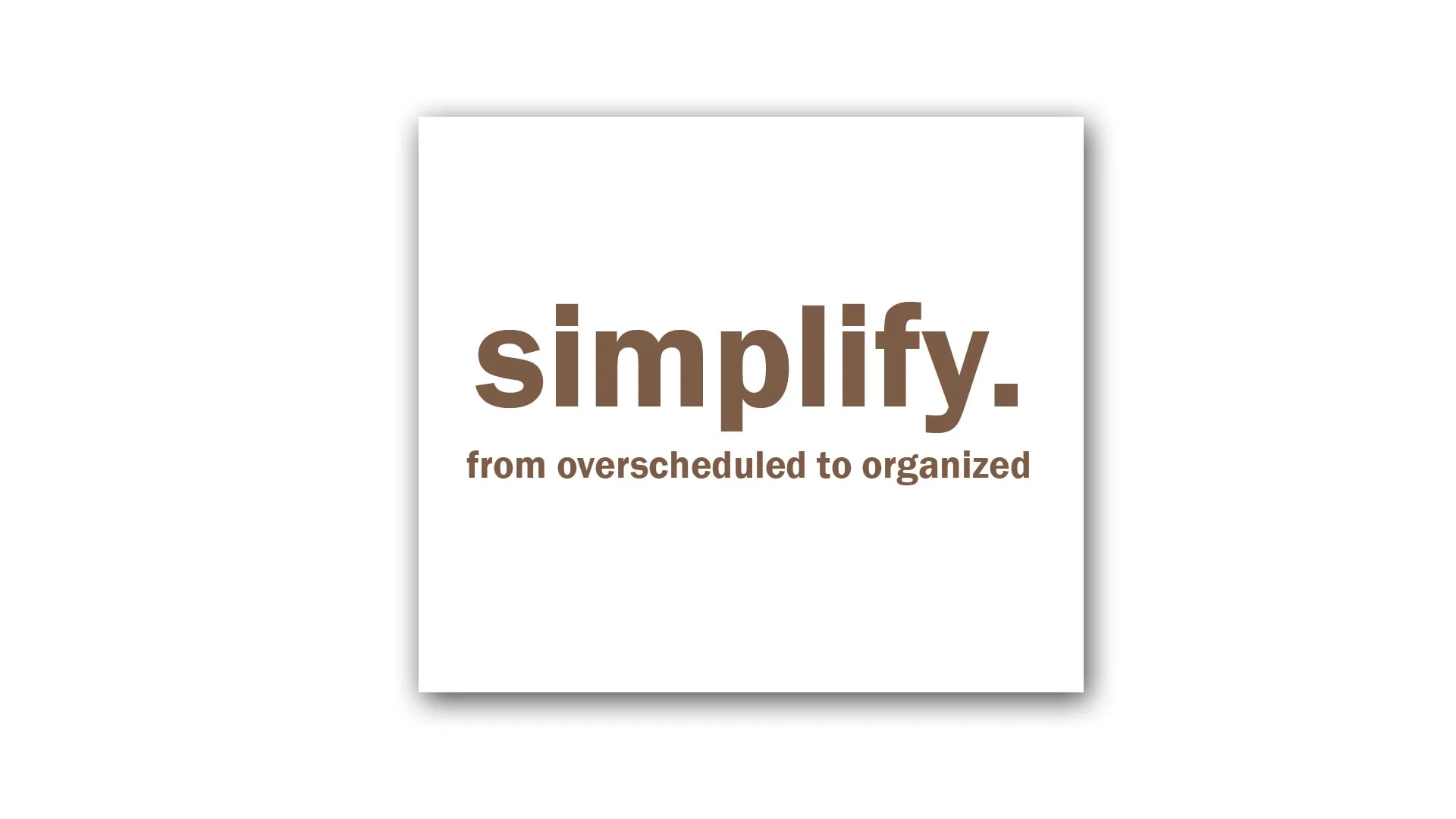 From Overscheduled to Organized | Simplify | Full Service