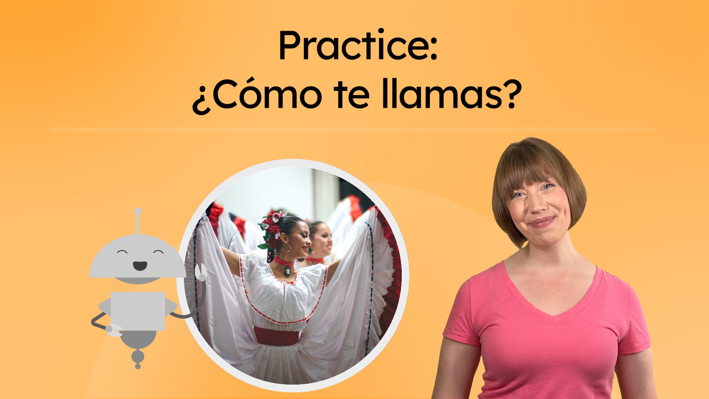 Practice: ¿Cómo te llamas?