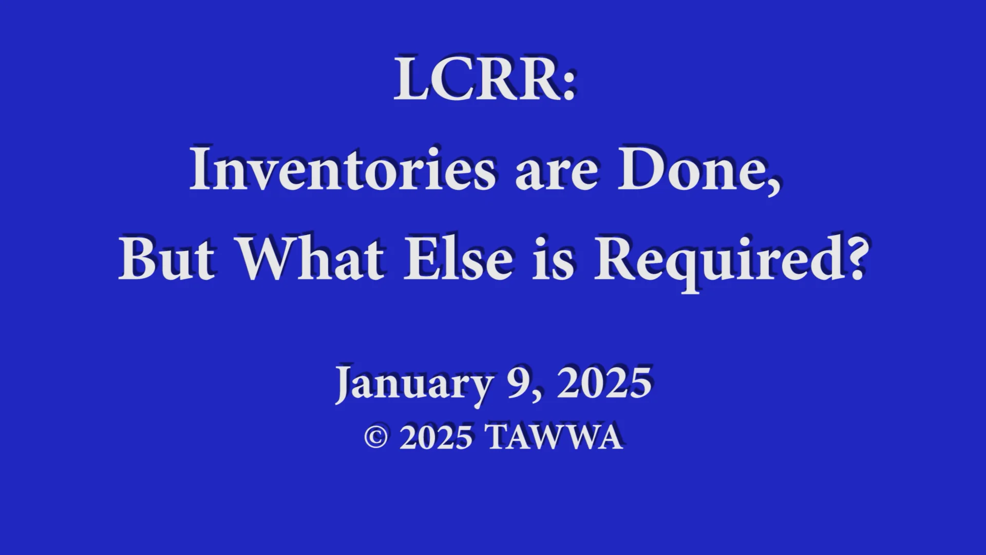 LEAD AND COPPER RULE REVISIONS - LCRR: What Else is Required? 1.9.2025 ...