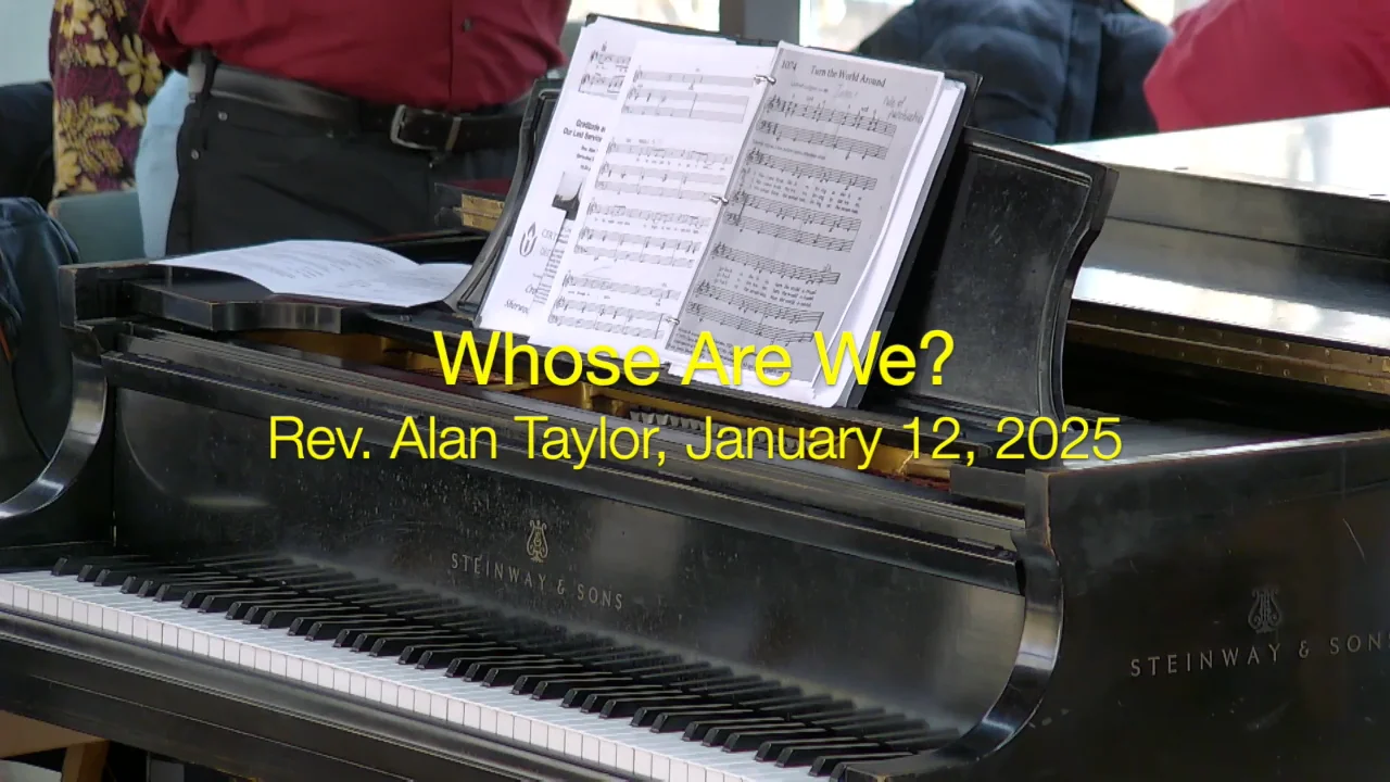 Whose Are We? – Rev. Alan Taylor - January 12, 2025