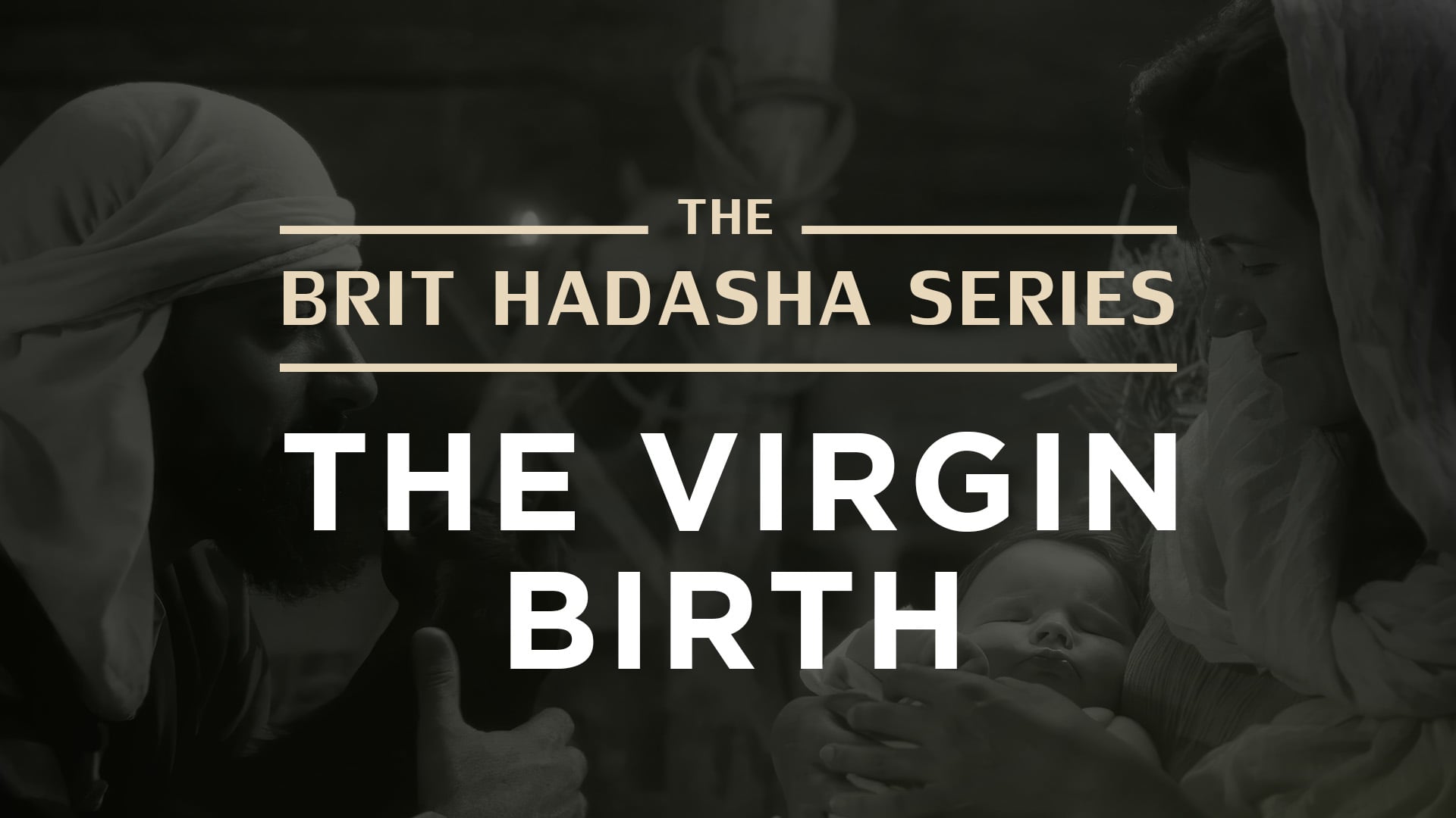 The Brit Hadasha Series: The Virgin Birth