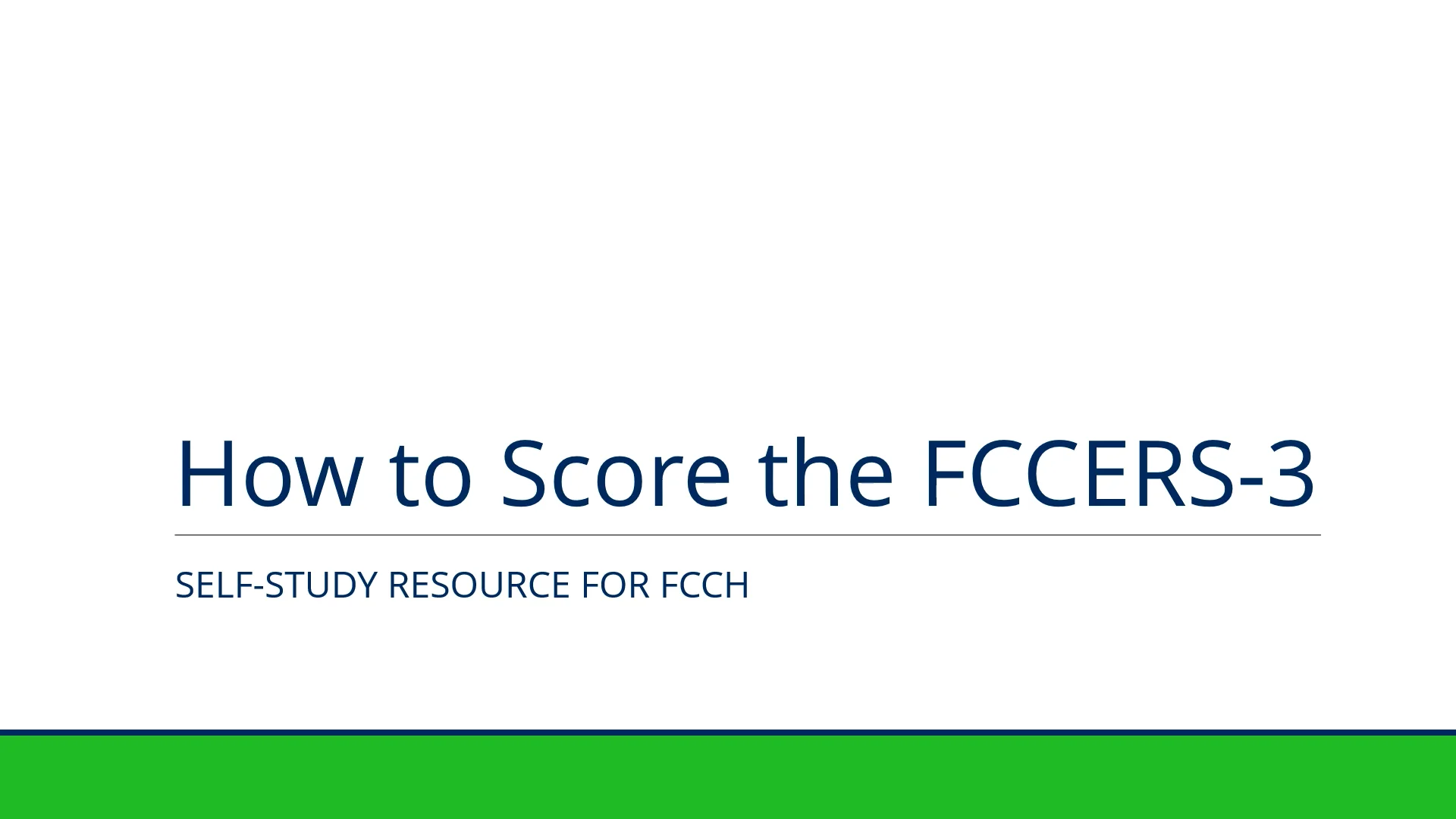 FCCH Self-Study Scoring the FCCERS-3