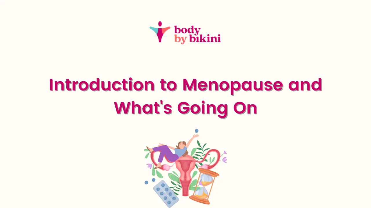 Introduction to Menopause and What's Going On